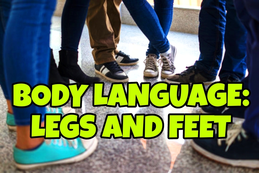 Body Language: Legs and Feet