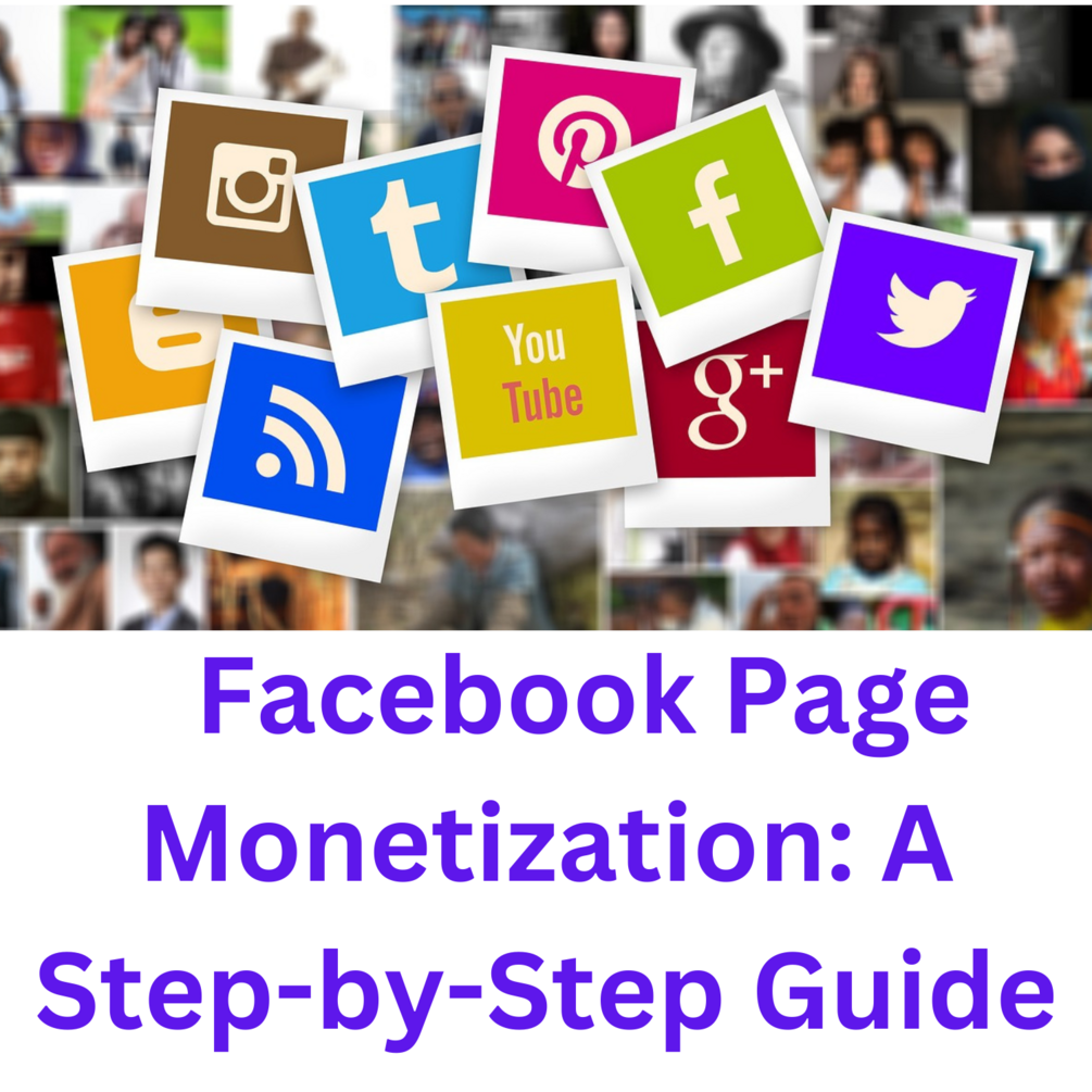 Facebook Page Monetization: A Step-by-Step Guide