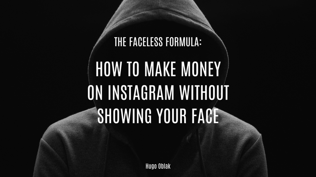 The Faceless Formula: How to Make Money on Instagram Without Showing Your Face