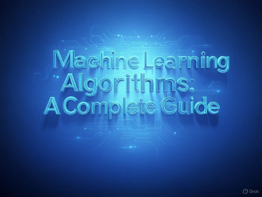 Machine Learning Algorithms: A Complete Guide