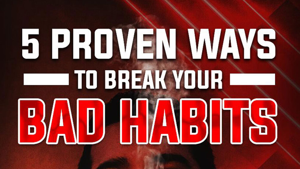 5 Proven Ways to Break Your Bad Habits