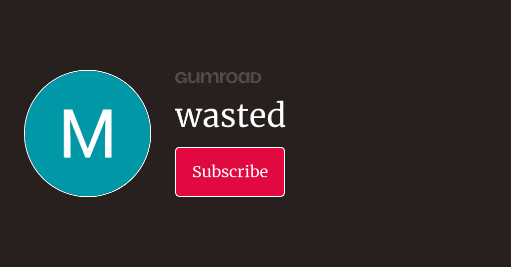wasted