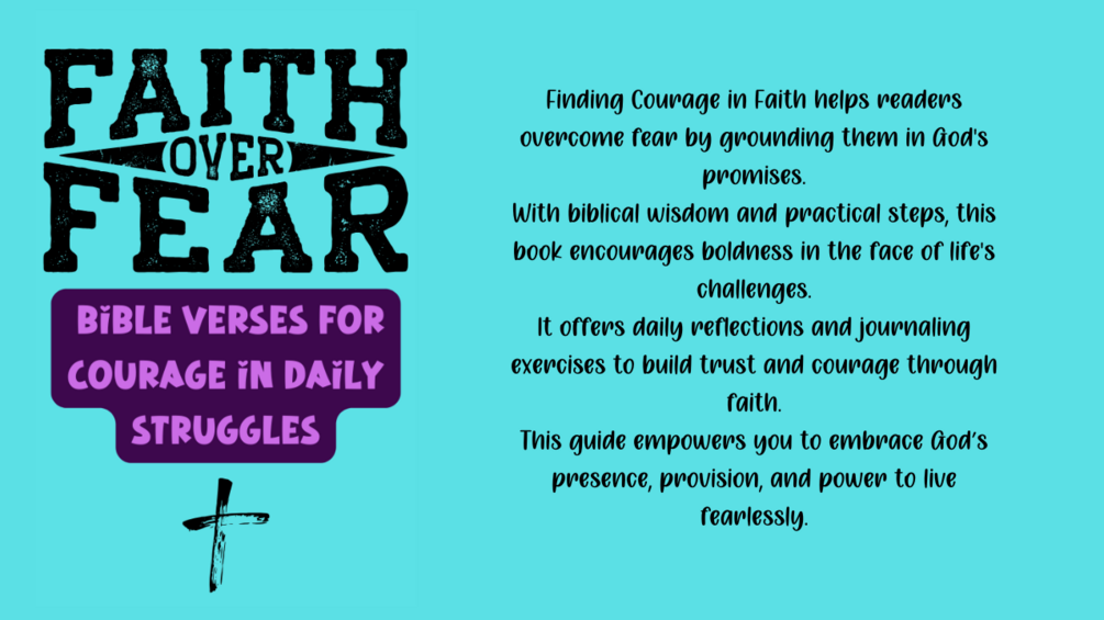 Faith Over Fear: Bible Verses for Courage in Daily Struggles