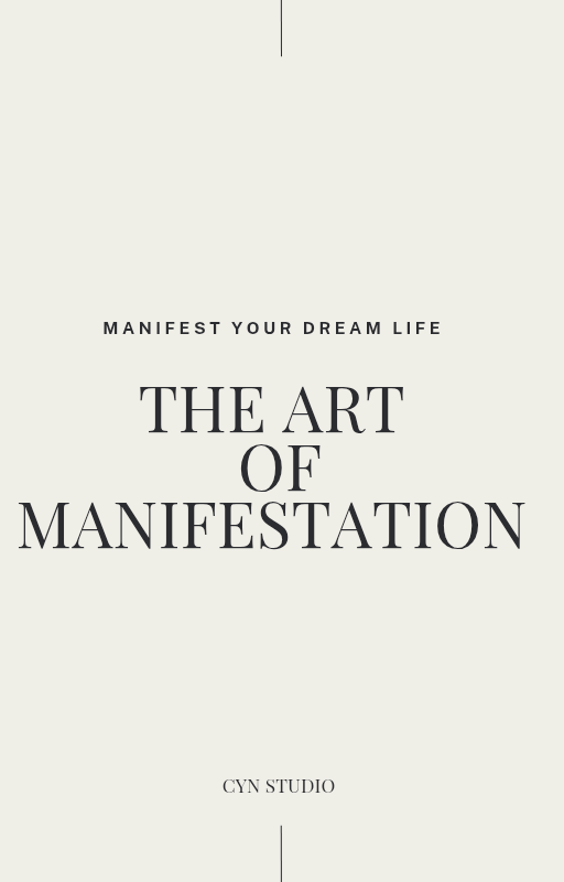The Art of Manifestation: Unlock Your Power to Create the Life You Desire