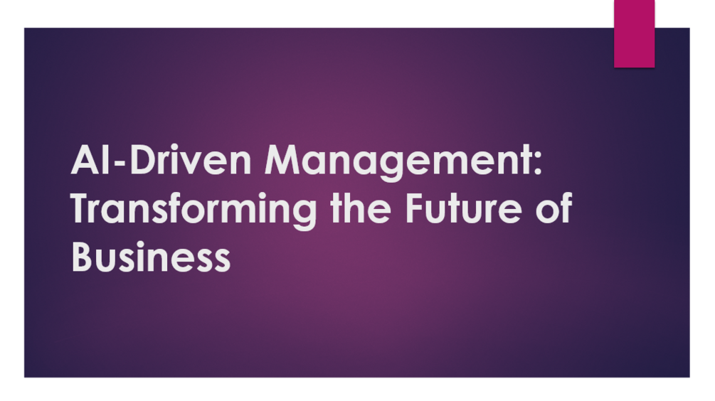 AI-Driven Management: Transforming the Future of Business