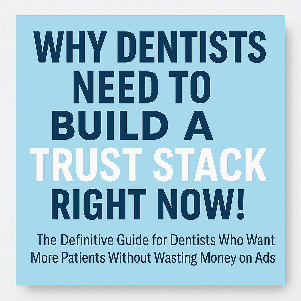 Why Dentists Need to Build a Trust Stack Right Now!