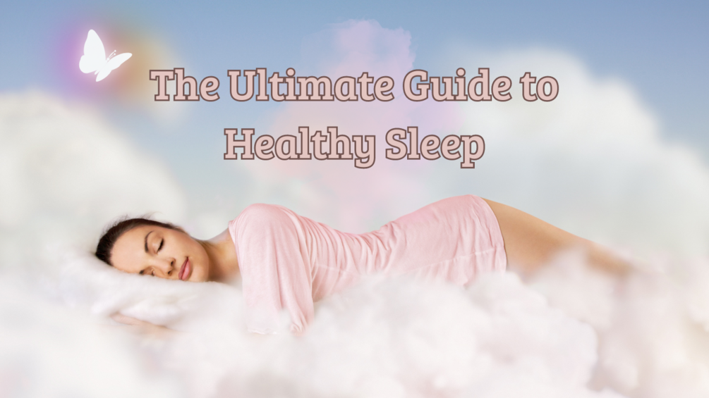 The Ultimate Guide to Healthy Sleep