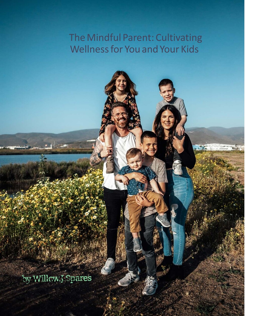 The Mindful Parent: Cultivating Wellness for You and Your Kids
