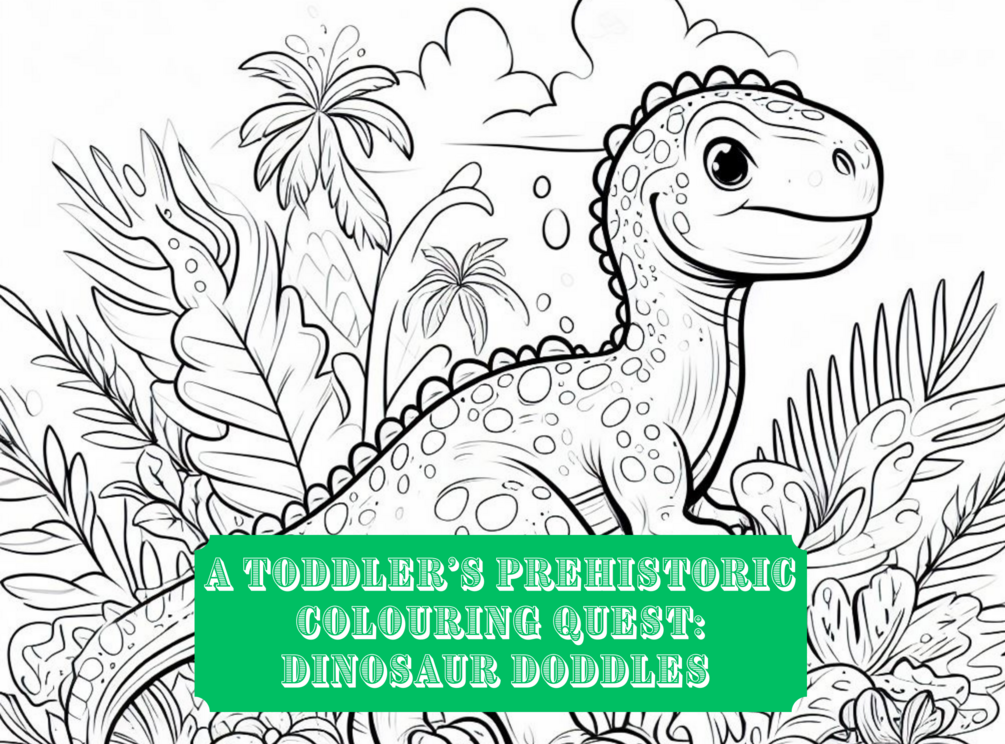 A Toddler's Prehistoric Colouring Quest: Dinosaur Doddles