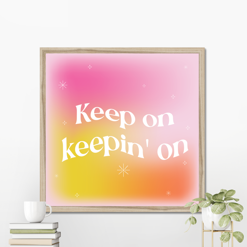Keep On Keeping On - Motivational Gradient Poster / Wallpaper