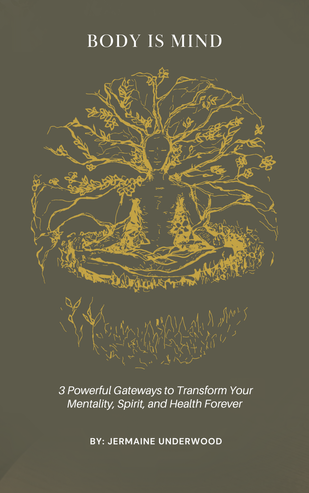 Body is Mind- Exposing the Secrets of Transforming your Life