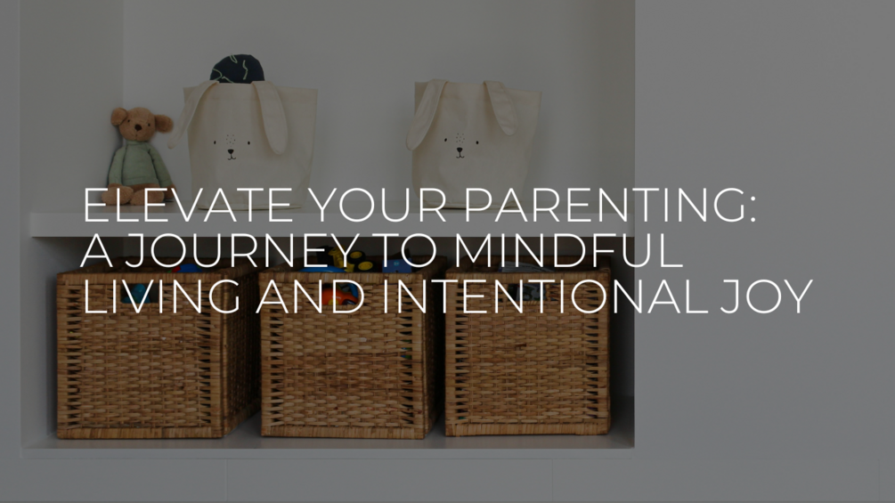 Intentional Parenting: A Minimalist Guide
