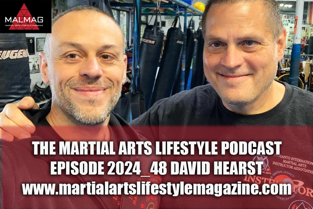 THE MARTIAL ARTS LIFESTYLE PODCAST EPISODE 2024_48 WITH DAVID HEARST