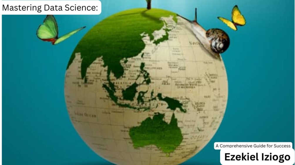 Mastering Data Science: A Comprehensive Guide for Success