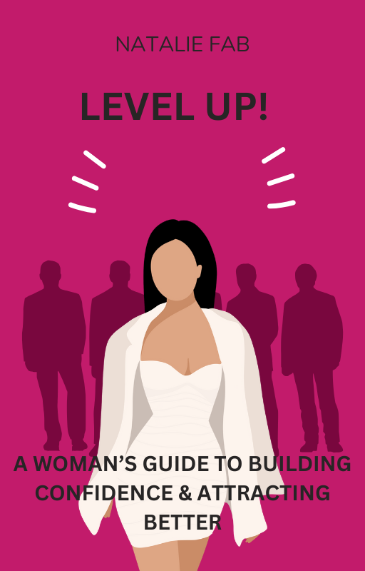 Level up: A woman's guide to building confidence and attracting better