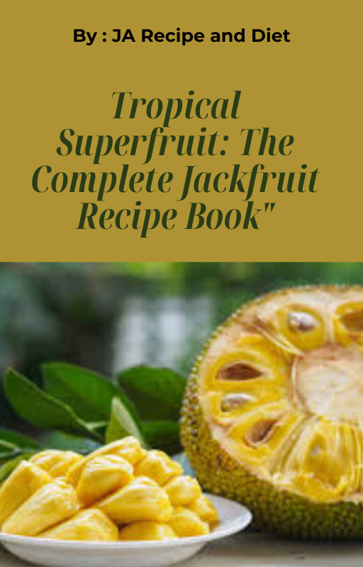Jackfruit: Health Benefits, Juice & Meal Recipes