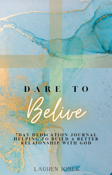 Dare to Believe 7 Day Dedication Journal