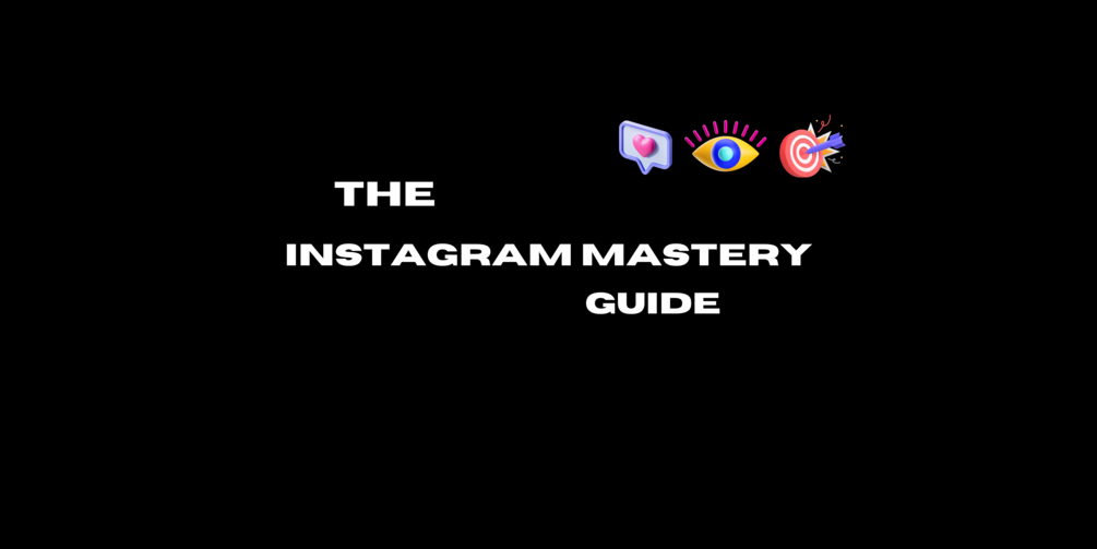 The Instagram mastery guide
