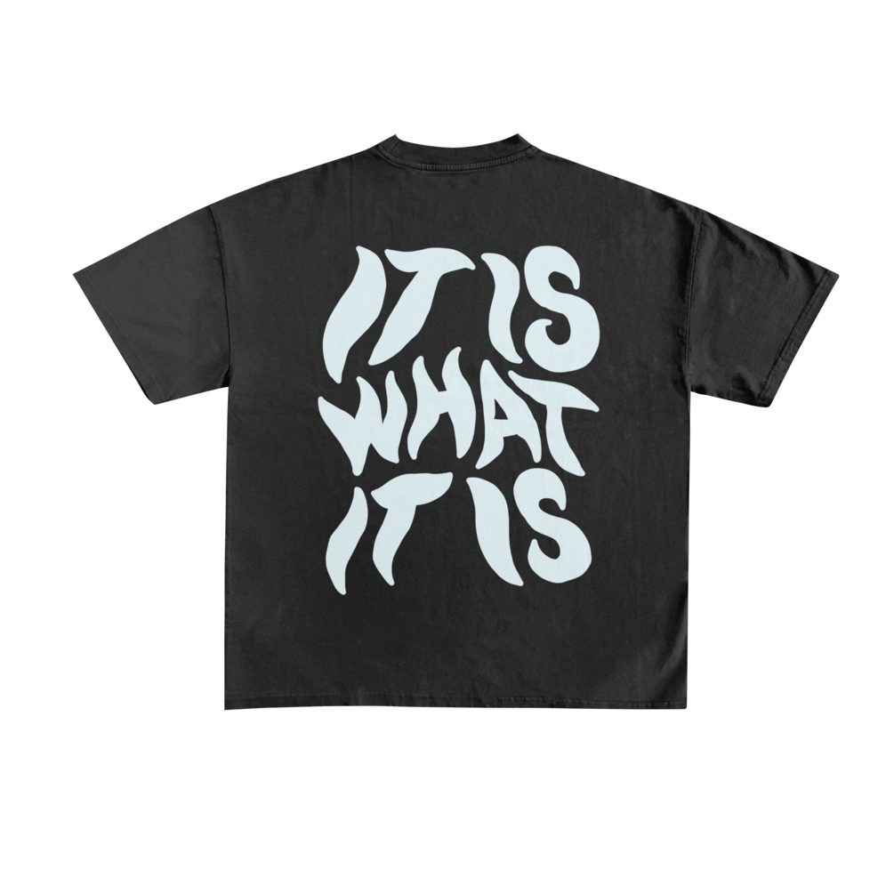 IT IS WHAT IT IS DESIGN