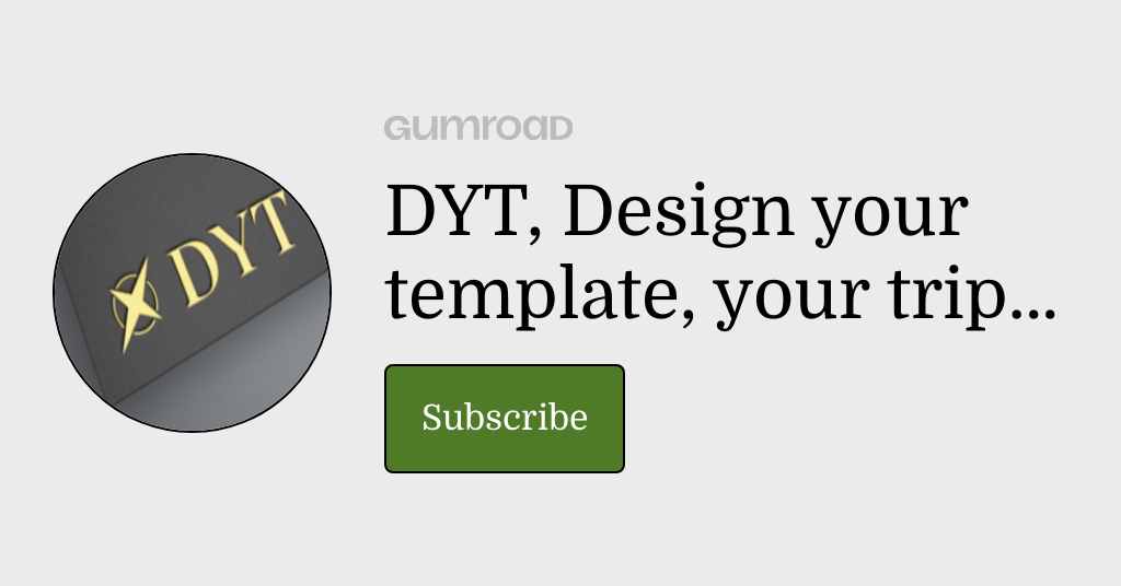DYT, Design your template, your trip or your life