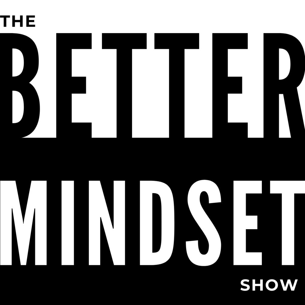 The Better Mindset Show