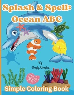 SPLASH & SPELL: Ocean ABC Simple Coloring Book