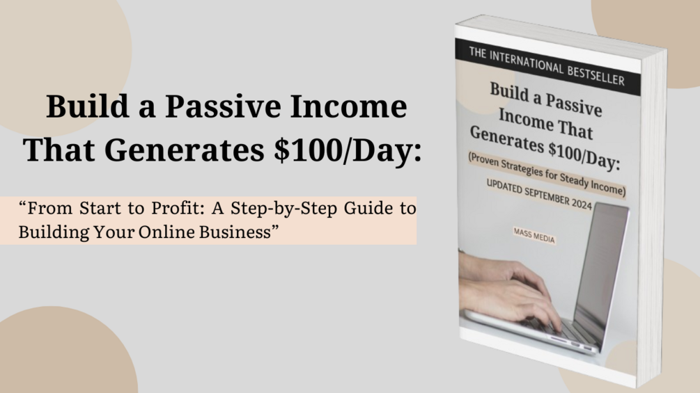 Build a Passive Income That Generates $100/Day: (Proven Strategies for ...