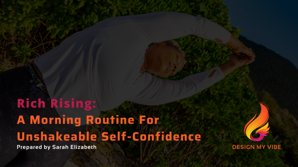 Rich Rising: A Morning Routine For Unshakeable Self-Confidence