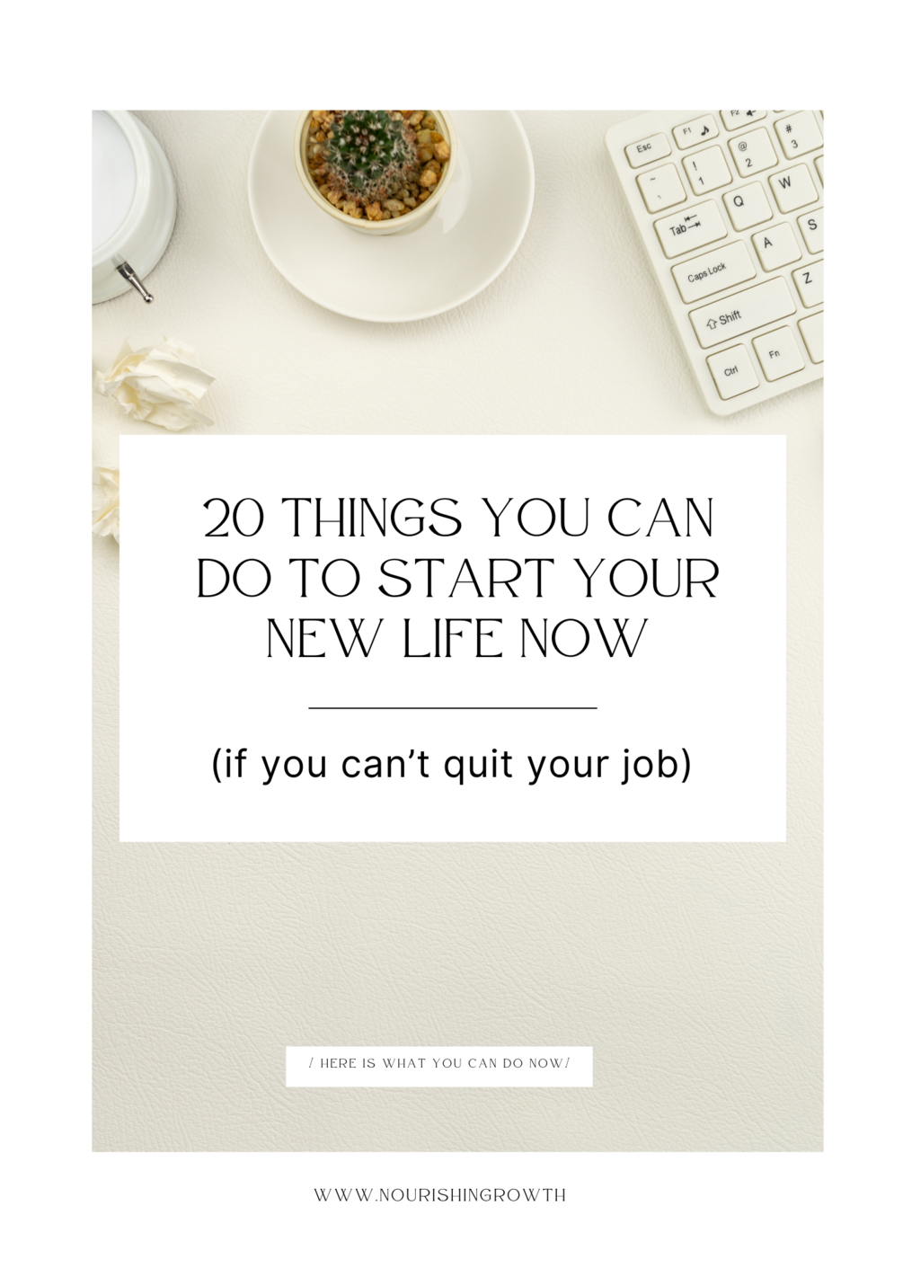 20 Things You Can Do To Start Your New Life Now If You Can T Quit Your