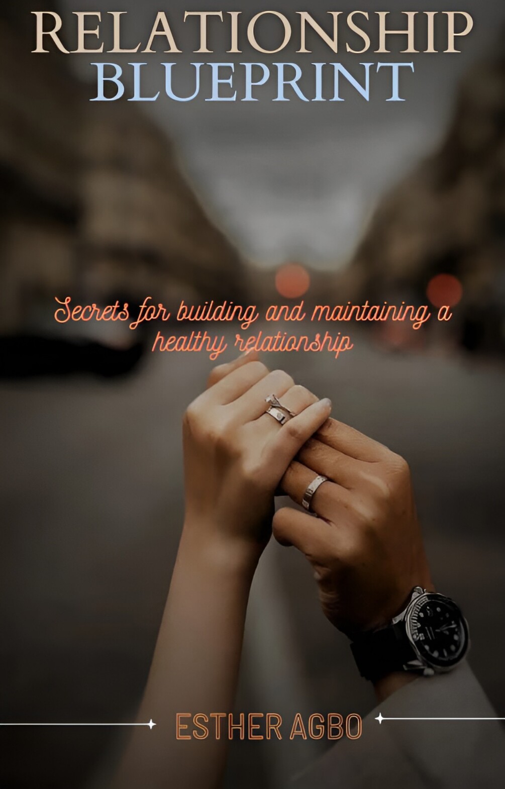 Relationship Blueprint: Secrets to Building and Maintaining a Healthy ...