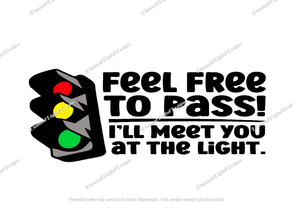 Feel Free To Pass I'll meet you at the light Png |Feel Free To Pass I ...
