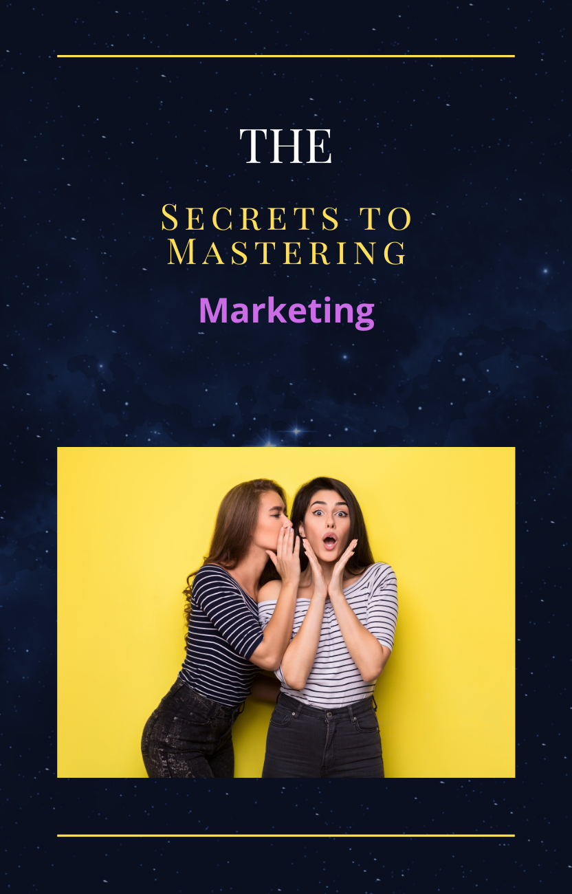 Secrets to Mastering Marketing