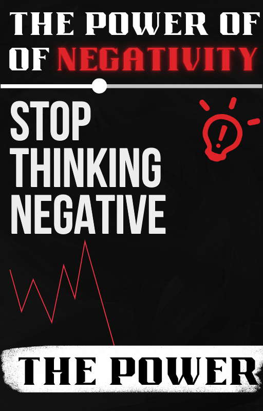 THE POWER OF NEGATIVE THOUGHTS