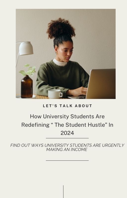 How University Students Are Redefining " The Student Hustle" in 2024
