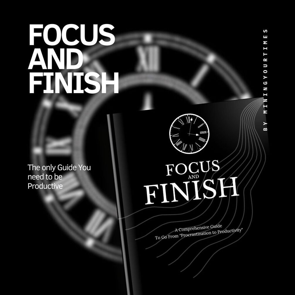 Focus And Finish ; A Comprehensive Guide to go from "Procrastination to ...