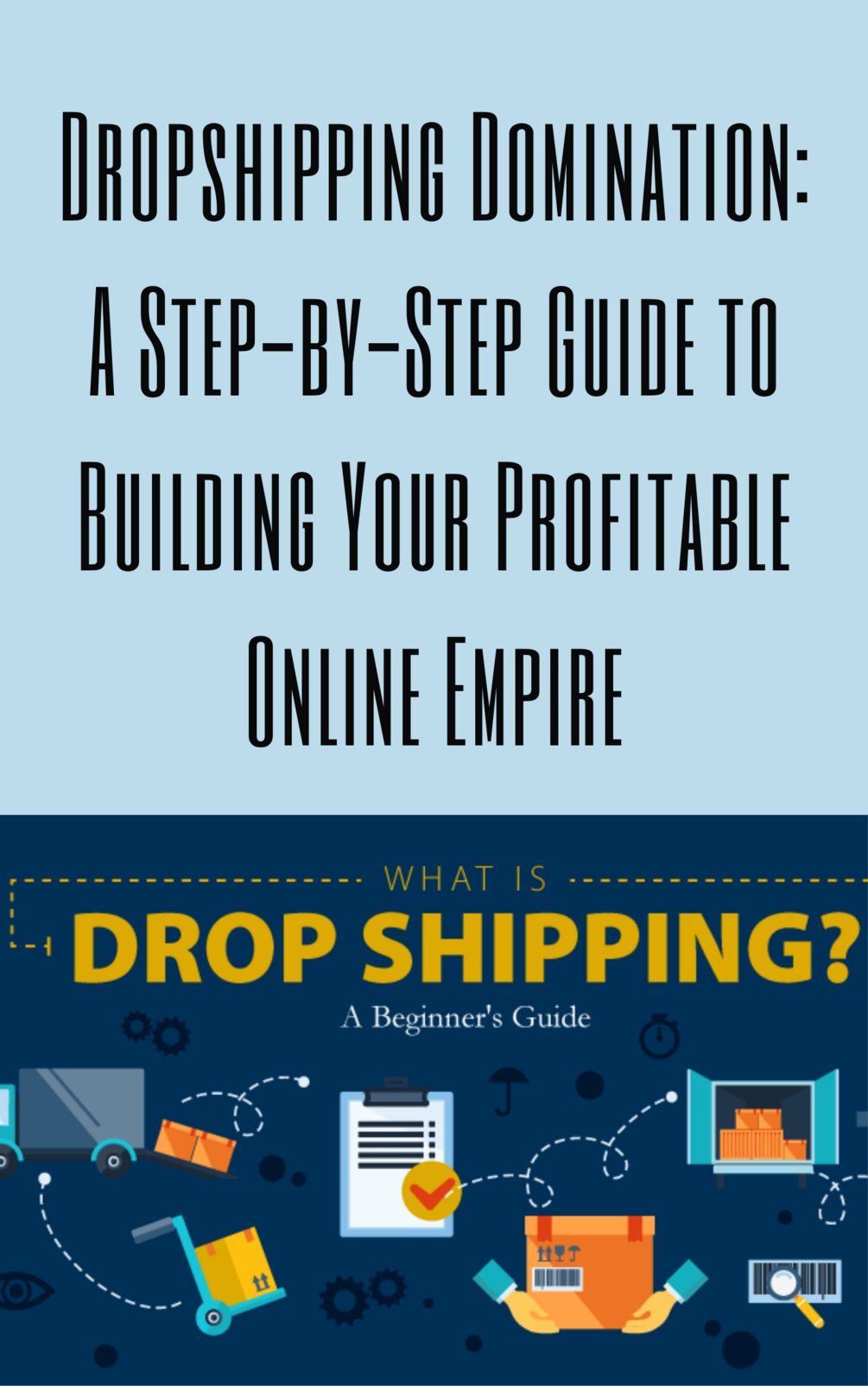 Dropshipping Domination: A Step-by-Step Guide to Building Your Profitable Online Empire