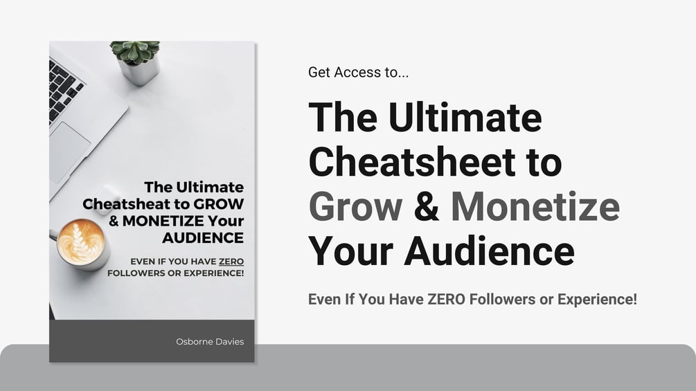 The Ultimate Cheatsheet to Grow & Monetize Your Audience