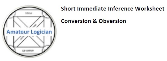 Short Immediate Inference Worksheet: Conversion & Obversion