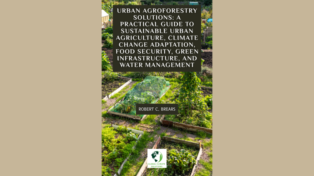 Urban Agroforestry Solutions: A Practical Guide to Sustainable Urban ...