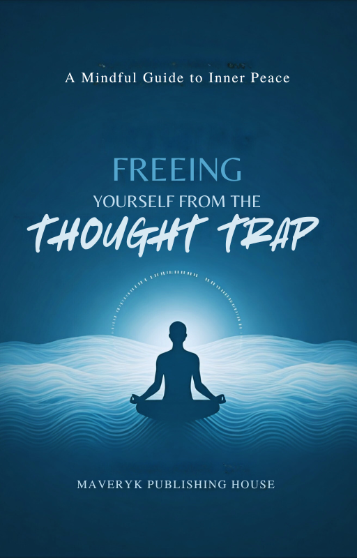 Freeing Yourself from the Thought Trap: A Mindful Guide to Inner Peace