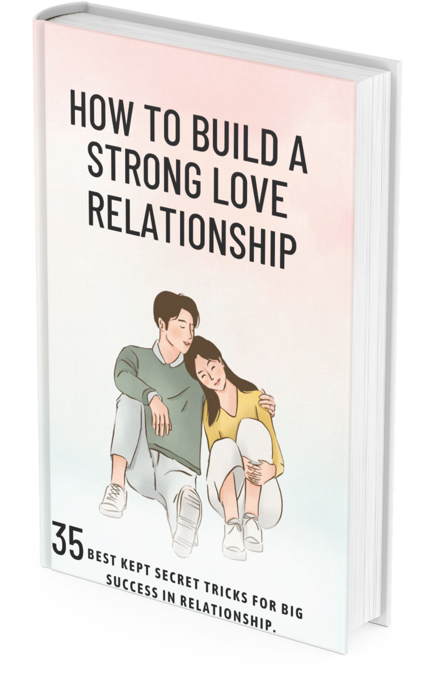 A Guide On “How To Build A Strong Love Relationship” With 35 Best Kept ...