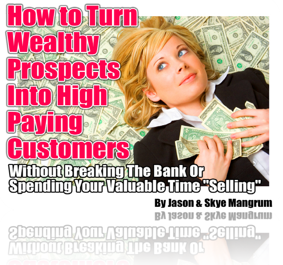 Turn Wealthy Prospects Into High Paying Customers