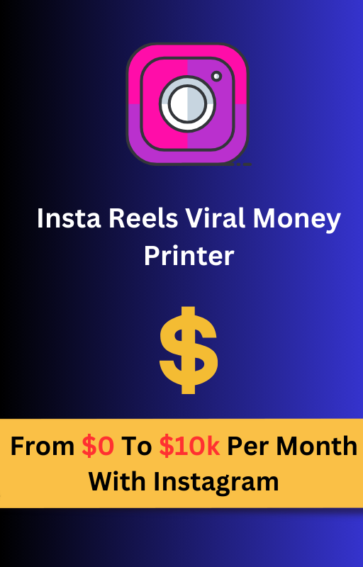Insta Reels Money Printer