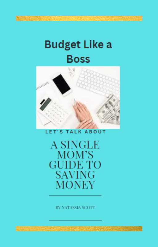 Budget Like A Boss: A Single Mom's Guide To Saving Money