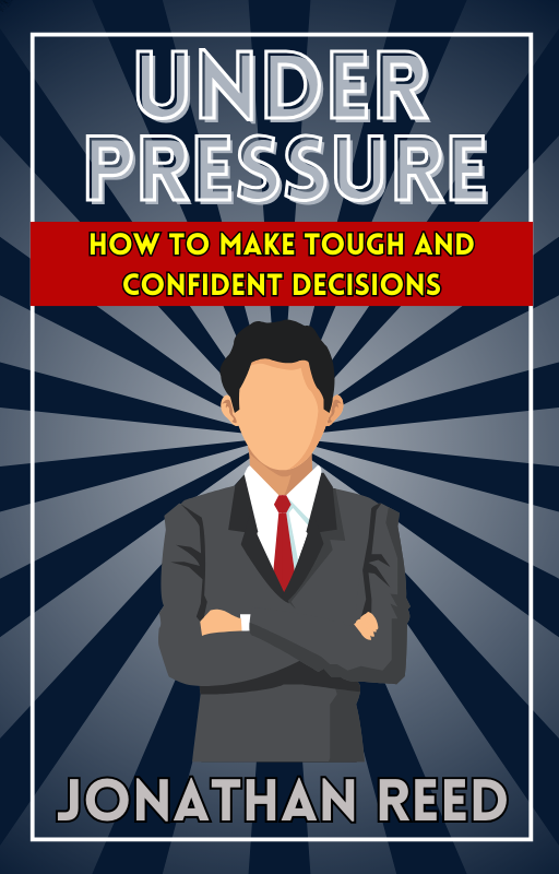 UNDER PRESSURE: How to make tough and confident decision.