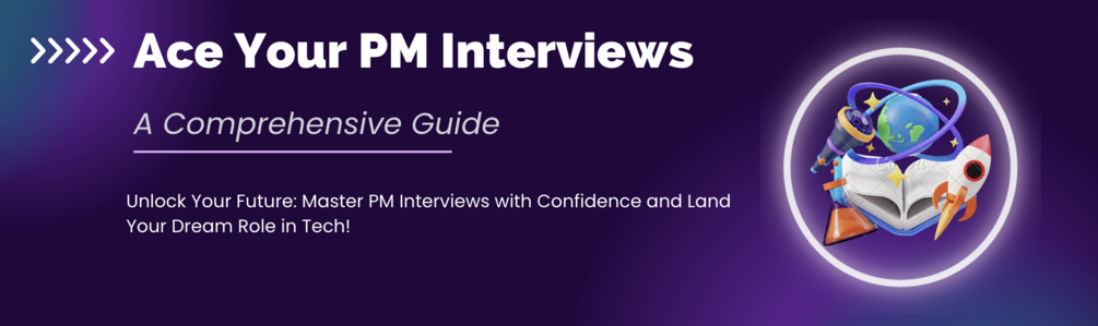 Comprehensive Guide to Ace PM Interviews