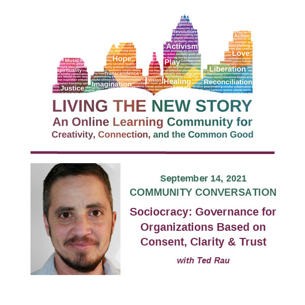 Living the New Story - September Conversation: Sociocracy with Ted Rau