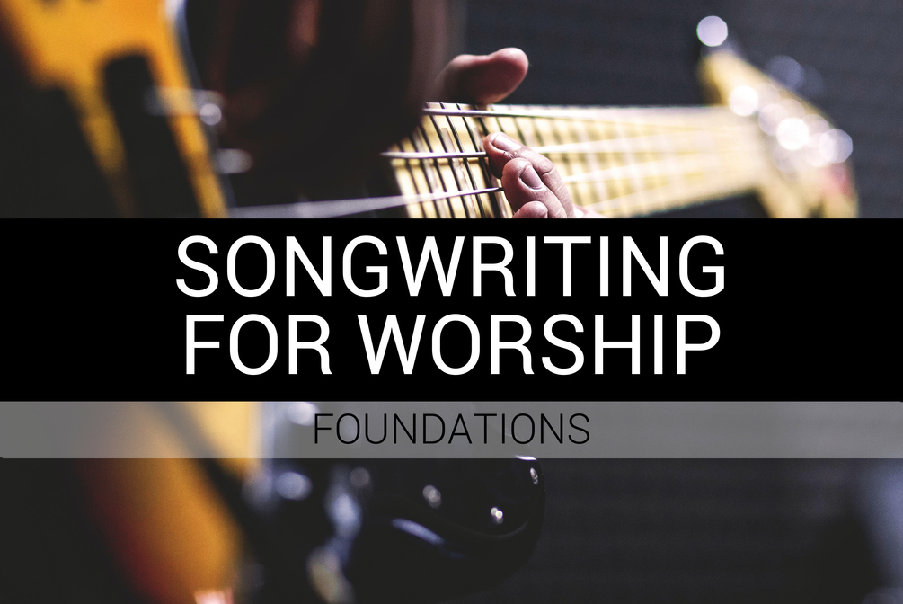 Songwriting For Worship - Foundations