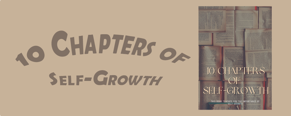 10 Chapters of Self Growth