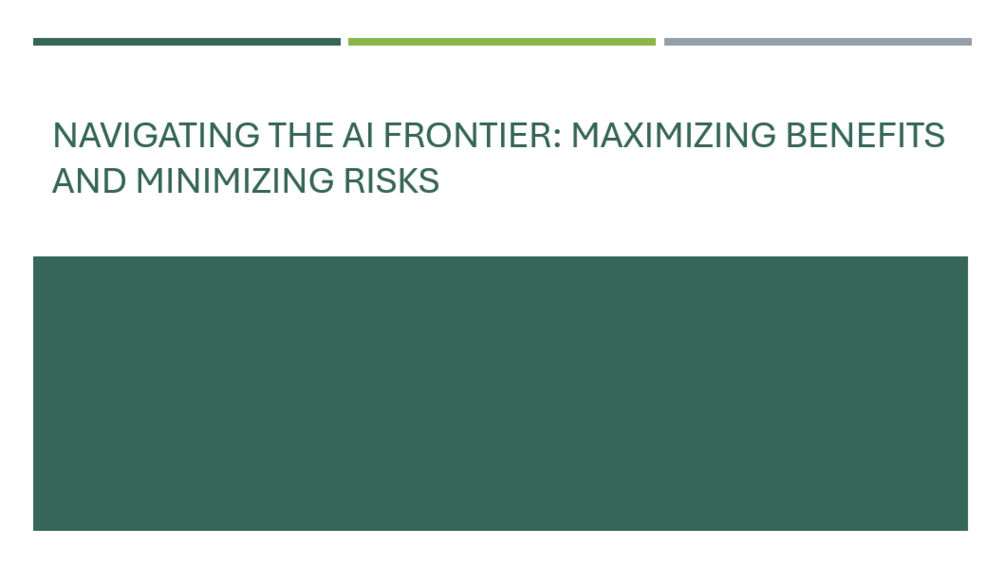 Navigating the AI Frontier: Maximizing Benefits and Minimizing Risks